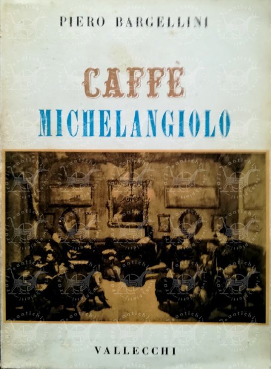 BARGELLINI PIERO - Caffè Michelangelo – libri rari libri antichi e antiquariato giapponese