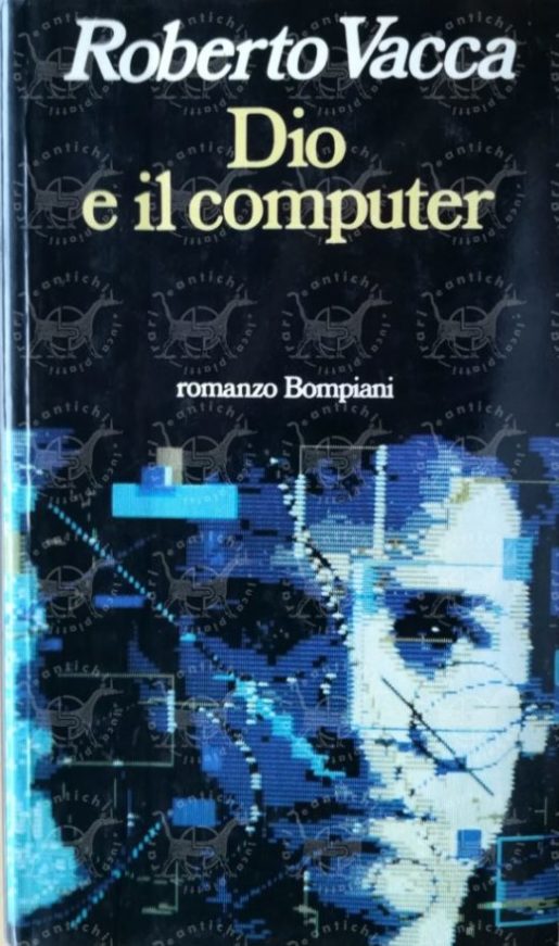 VACCA ROBERTO - Dio e il computer – libri rari libri antichi e ...