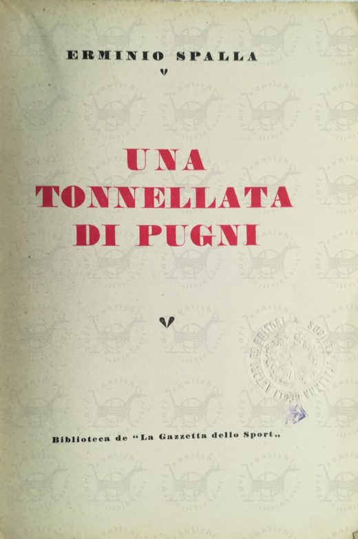 SPALLA ERMINIO - Una tonnellata di pugni – libri rari libri antichi e ...
